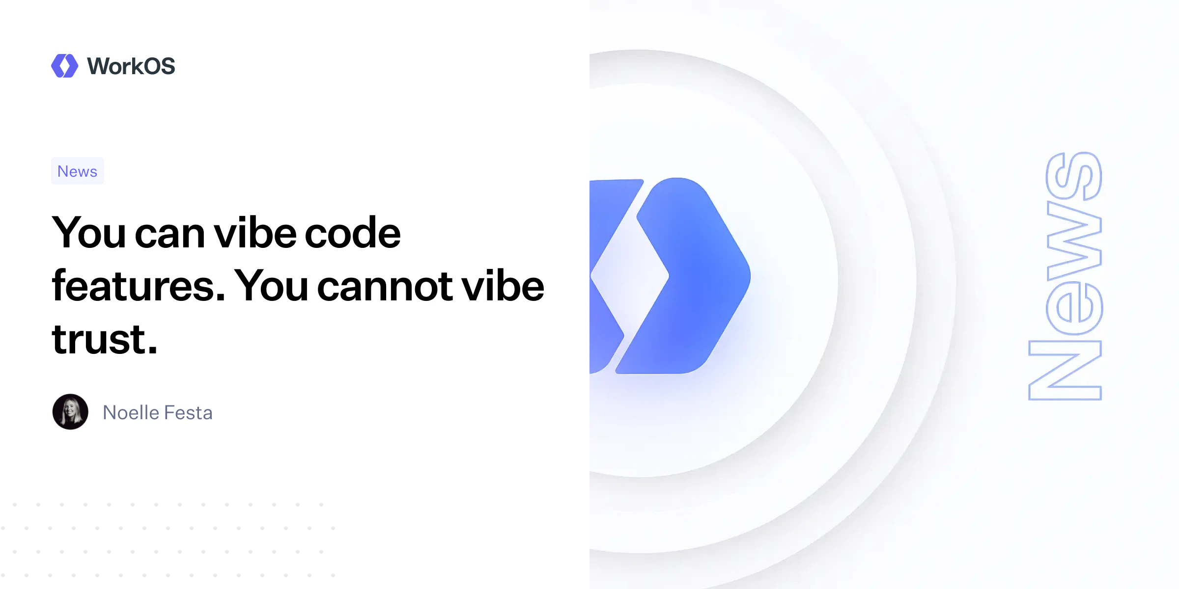You can vibe code features. You cannot vibe trust. — WorkOS